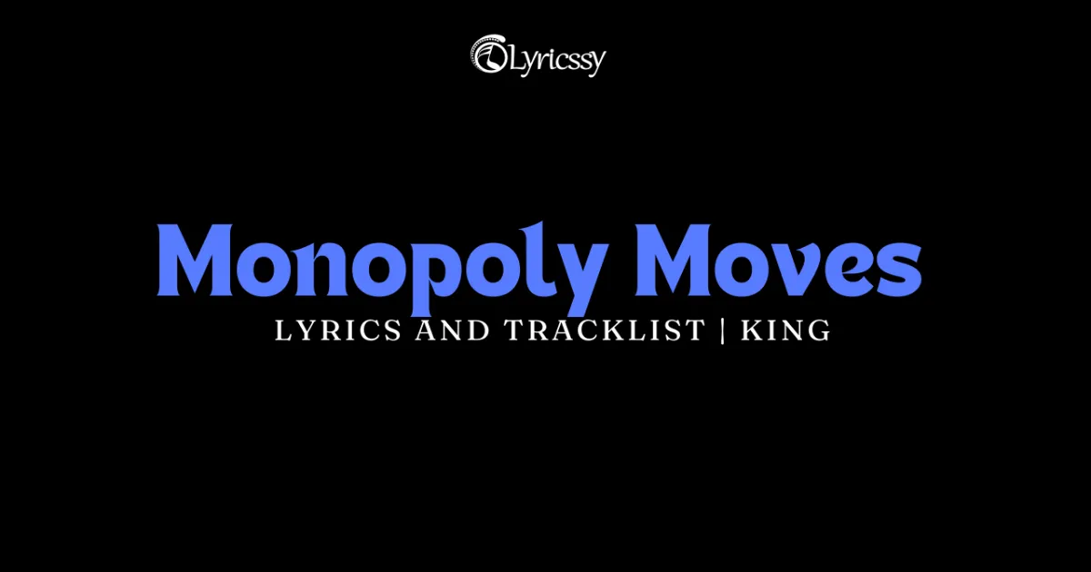 Monopoly Moves Lyrics and Tracklist - King - Lyricssy